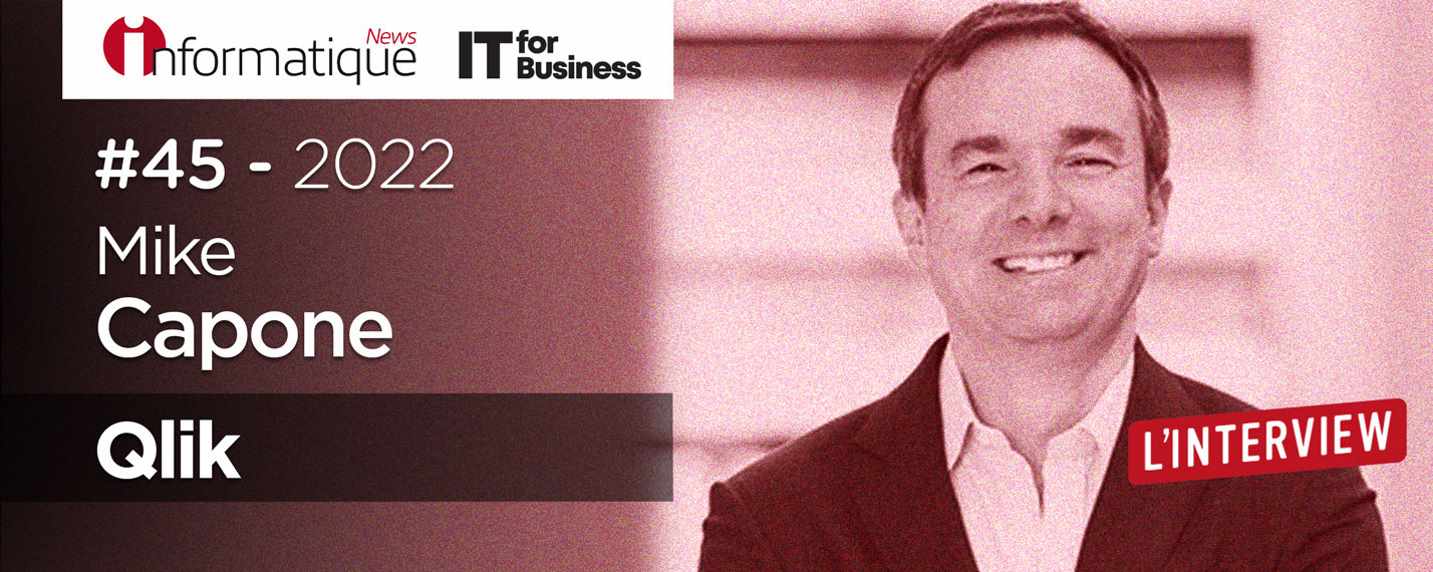 Data & Datalakes : entretien avec Mike Capone, CEO de Qlik
