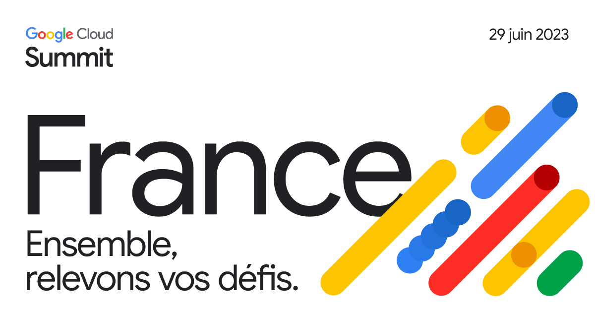 Google Cloud Summit France - Le 29 juin - Paris